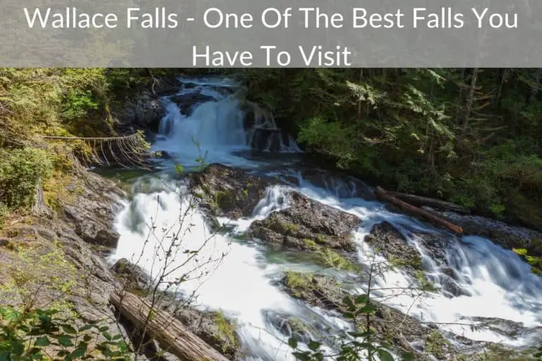 Wallace Falls – One Of The Best Falls You Have To Visit – Take To The Trail